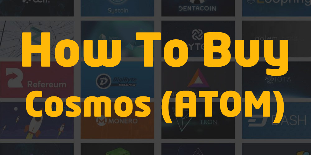 How To Buy Cosmos (ATOM) Token – 5 Easy Steps – ATOM Exchanges