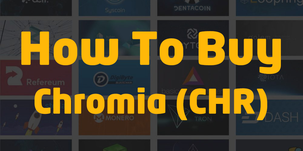 How To Buy Chromia (CHR) Token – $10 Bonus - 5 Easy Steps