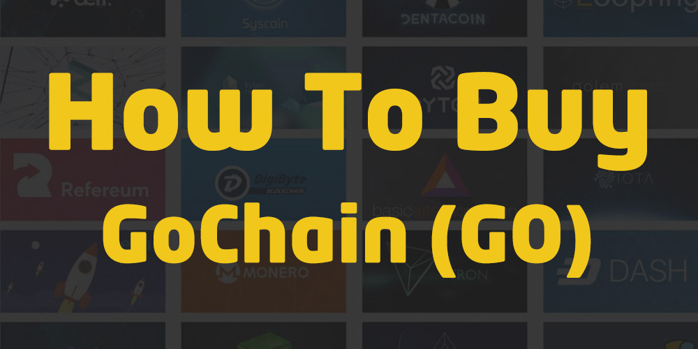 How To Buy GoChain (GO) Token – $10 Bonus - 5 Easy Steps