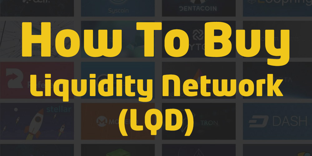 How To Buy Liquidity Network (LQD) Token – $10 Bonus - 5 Easy Steps